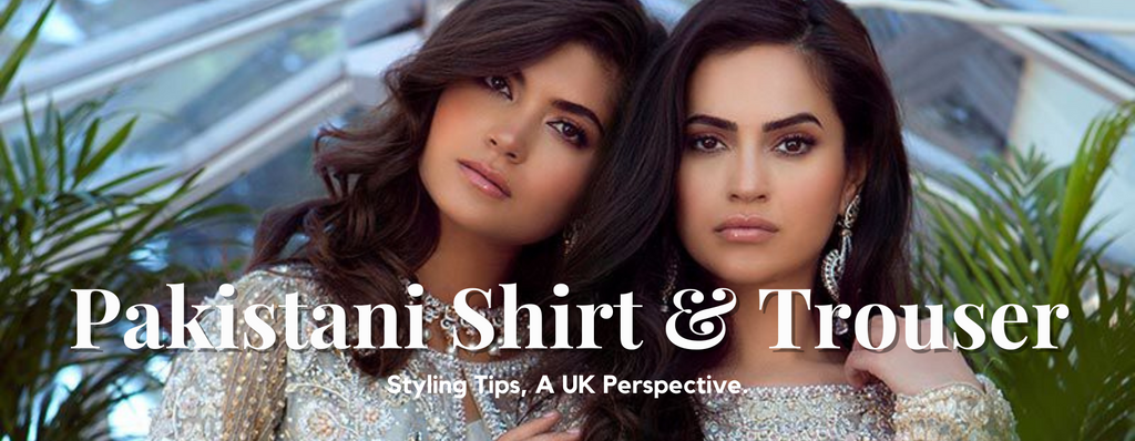 Styling Tips for Pakistani Shirt and Trouser Ensembles: A UK Perspecti ...
